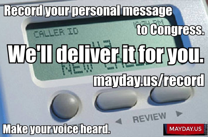 You record your message. We deliver it to Congress. - MAYDAY